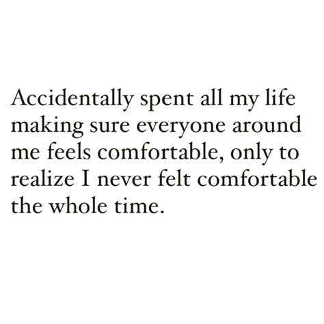 Accidentally Spent All My Life Making Sure Everyone Around Me Feels Comfortable Only To Realize