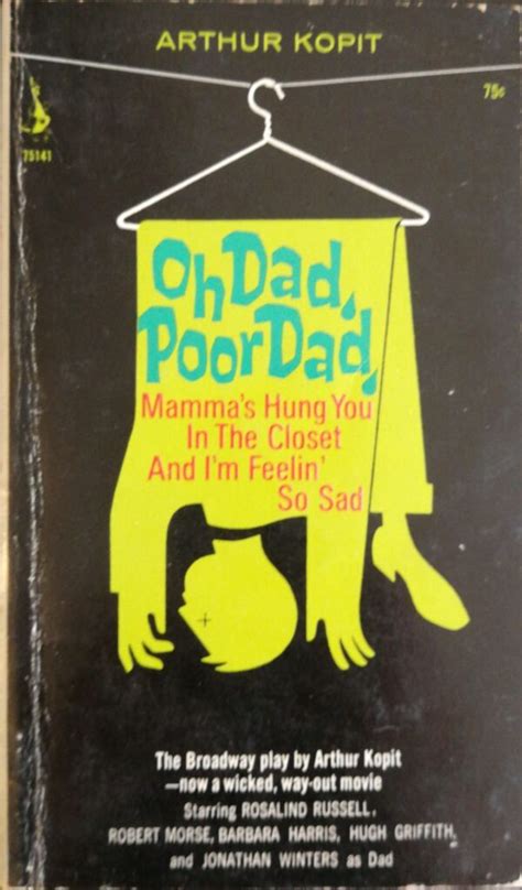 Oh Dad Poor Dad Mammas Hung You In The Closet And Im Feelin So Sad