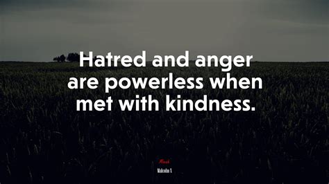 Hatred And Anger Are Powerless When Met With Kindness Malcolm X Quote Hd Wallpaper Rare