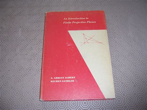An Introduction To Finite Projective Planes By A Adrian Albert And Reuben Sandler Good