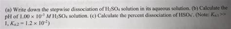 Solved A Write Down The Stepwise Dissociation Of H2so4