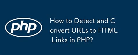 How To Detect And Convert Urls To Html Links In Php Php Tutorial Phpcn