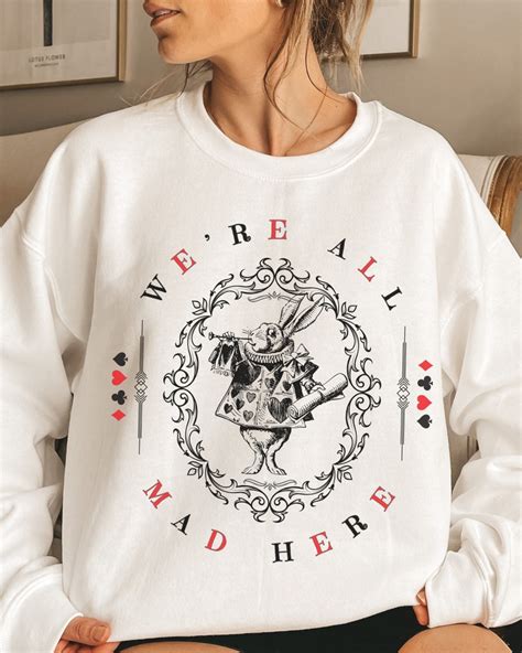 Were All Mad Here Alice In Wonderland Sweatshirt Alice In Wonderland