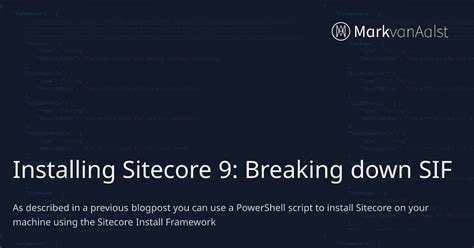 Installing Sitecore 9 Breaking Down Sif