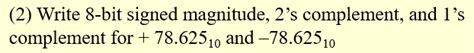 Solved 2 Write 8 Bit Signed Magnitude 2s Complement And