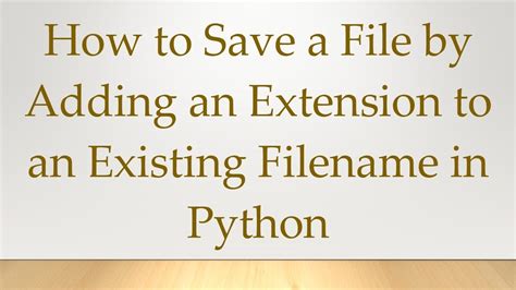 How To Save A File By Adding An Extension To An Existing Filename In
