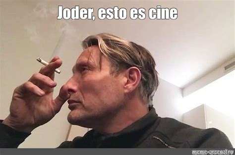 Meme Joder Esto Es Cine All Templates Meme