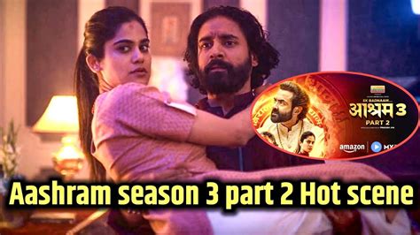 Aashram Season 3 Part 2 Hot Scene Timing Aditi Pohankar And Kanupriya Gupta Hot Kissing Scene 😱