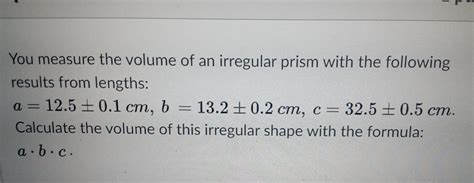 Solved You Measure The Volume Of An Irregular Prism With The