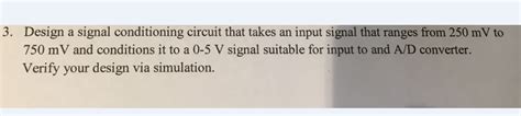 Solved Design A Signal Conditioning Circuit That Takes An Chegg