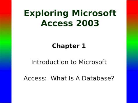 Ppt Exploring Microsoft Access 2003 Chapter 1 Introduction To