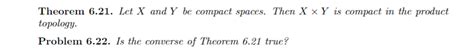 solved theorem 6 21 let x and y be compact spaces then x x