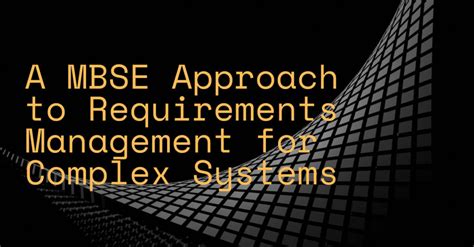A Model Based Systems Engineering Mbse Approach To Requirements
