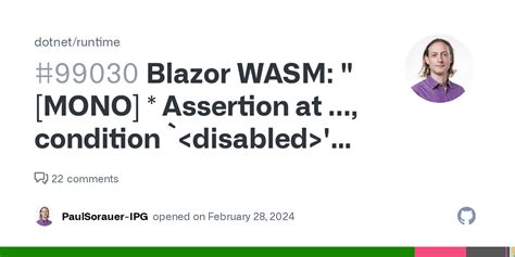 blazor wasm [mono] assertion at condition ` not met again · issue 99030 · dotnet