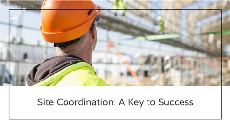 Importance Of Site Coordination