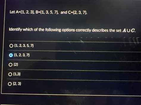 Solved Let A {1 2 3} B {1 3 5 7} ﻿and C {2 3 7} Identify