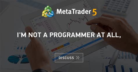 Im Not A Programmer At All Forex Trading Platform Mql4 And Metatrader 4 Mql4 Programming