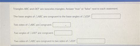 Solved Triangles Abc And Def Are Isosceles Triangles Answer “true Or “false” Next To Each
