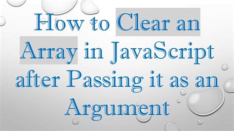 How To Clear An Array In Javascript After Passing It As An Argument