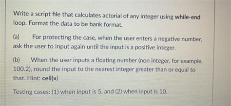 Solved Write A Script File That Calculates Actorial Of Any