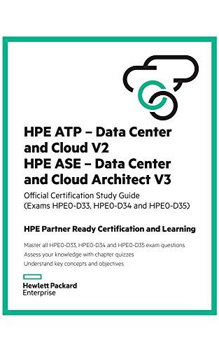 Hpe Atp Data Center And Cloud V And Hpe ASE Data Center And Cloud Architect V Study Guide