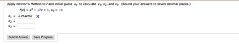 Solved Apply Newtons Method To And Initial Guess Fx X I7x To