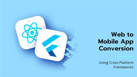 Using Cross Platform Frameworks To Convert Web Into Mobile Apps