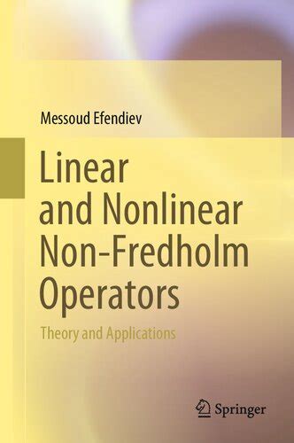 Linear And Nonlinear Non Fredholm Operators Theory And Applications PDF EPUB Version