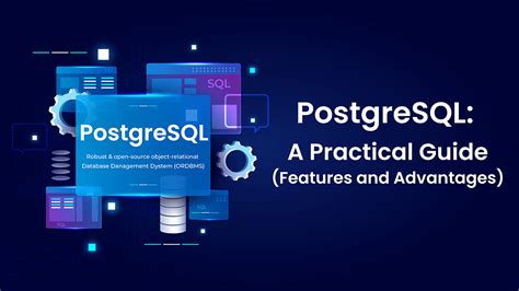 A Practical Guide To Postgresql Features And Advantages Covered