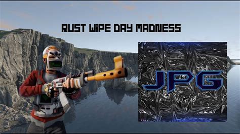RUST WIPE DAY MADNESS YouTube RUST WIPE DAY MADNESS YouTube