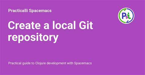 Create A Local Git Repository Practicalli Spacemacs