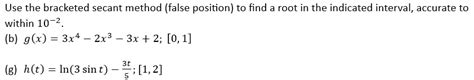 Solved Use The Bracketed Secant Method False Position ﻿to