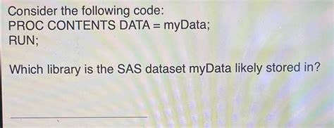 Solved Consider The Following Code PROC CONTENTS DATA Chegg