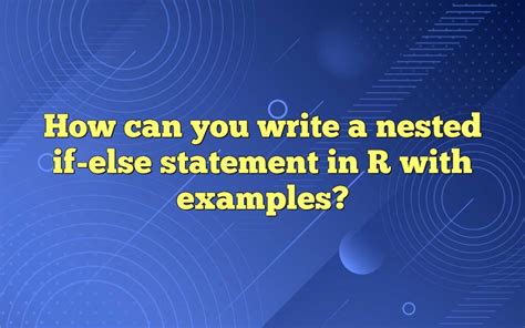 How Can You Write A Nested If Else Statement In R With Examples