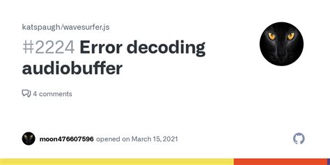Error Decoding Audiobuffer · Issue 2224 · Katspaughwavesurferjs · Github