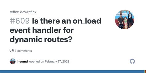 Is There An Onload Event Handler For Dynamic Routes · Issue 609 · Reflex Devreflex · Github