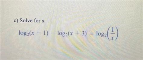 solved c solve for x log2 x−1 −log2 x 3 log2 x1