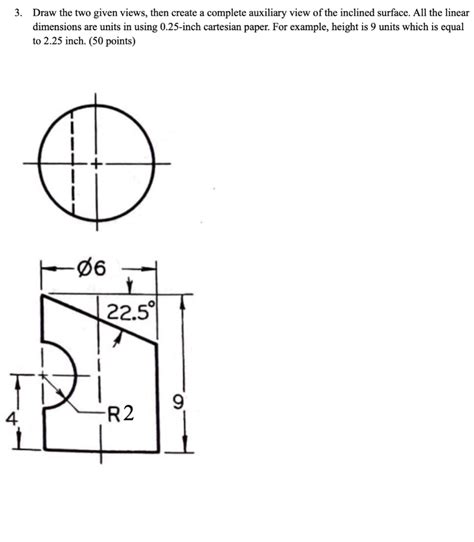 Solved Draw The Two Given Views Then Create A Complete Chegg