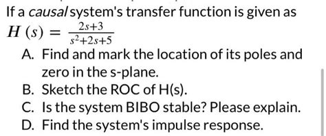 Solved If A Causal Systems Transfer Function Is Given As