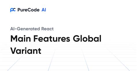 discover react main features global variant purecode ai