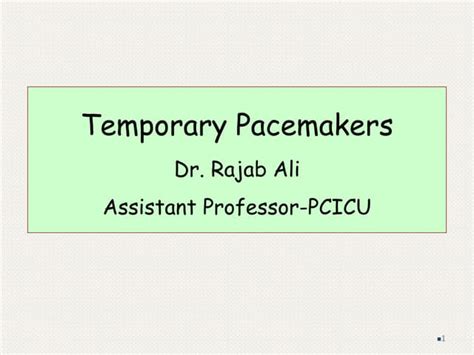 Temporary Pacemaker Easy To Learn For Picu Pptx