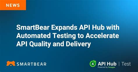 Press Release Smartbear Expands Api Hub With Automated Testing To Smartbear
