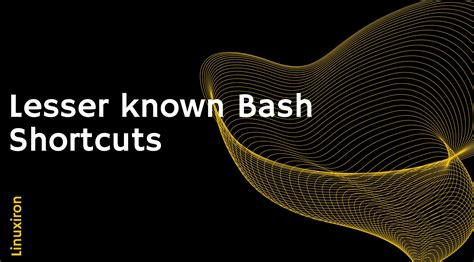 What Are The Lesser Known Bash Shortcuts Linux Iron