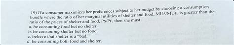 Solved If A Consumer Maximizes Her Preferences Subject To