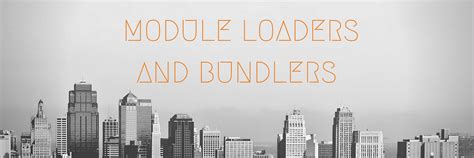 Javascript Module Loaders And Bundlers — Past Present And Future By Viswesh Subramanian