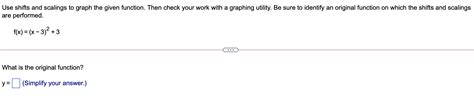 Solved Use Shifts And Scalings To Graph The Given Function