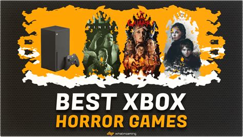 12 Best Xbox Horror Games Ranked In Order Whatifgaming