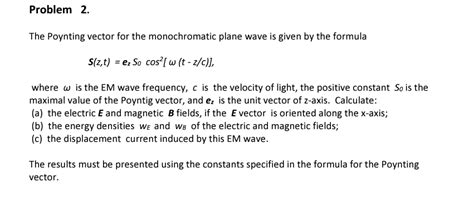 Solved The Poynting Vector For The Monochromatic Plane Wave