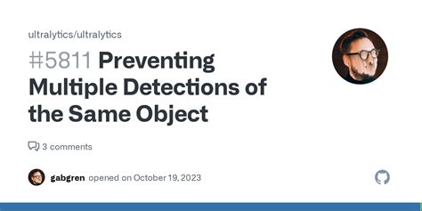 Preventing Multiple Detections Of The Same Object · Issue 5811 · Ultralyticsultralytics · Github