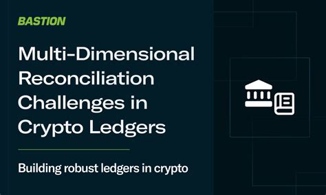 The Multi Dimensional Reconciliation Challenge In Crypto Ledgers